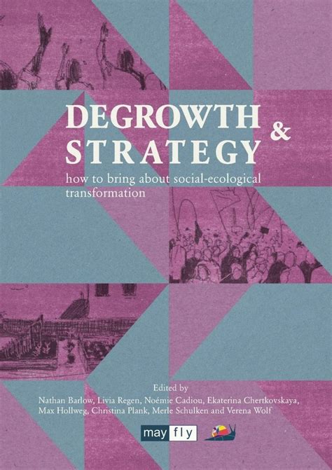 Degrowth And Strategy How To Bring About Social Ecological Transformation Nhbs Academic