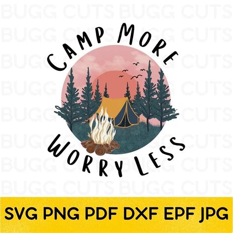 Camp More Worry Less Svg For Outdoor Adventure Camping Enthusiasts