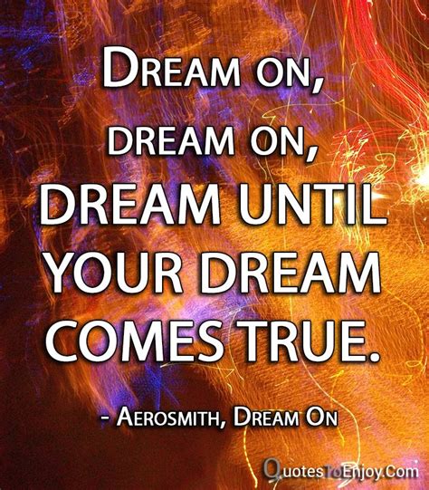 Dream On Dream On Dream Until Your Dream Comes True Aerosmith