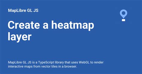 Create A Heatmap Layer Maplibre Gl Js