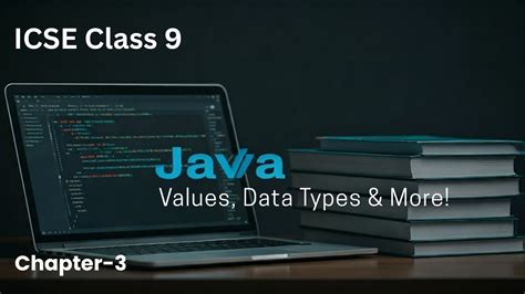 Icse Class 9 Java Values Data Types And More 🔥 Easy Explanation Youtube