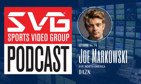 The Svg Podcast Joe Markowski Evp North America Dazn