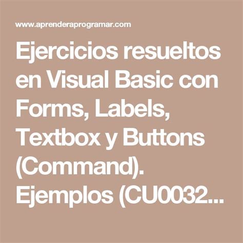 Ejercicios Resueltos En Visual Basic Con Forms Labels Textbox Y Buttons Command Ejemplos