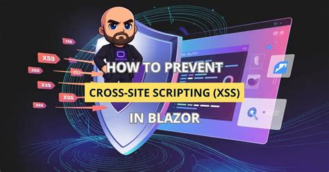 How To Prevent Cross Site Scripting Xss In Blazor