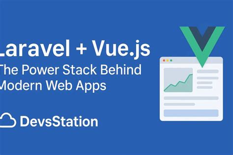Laravel Vuejs Development Build Modern Web Apps With Devsstation