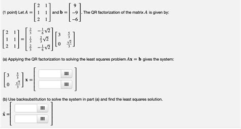 Solved 2 1 9 And B The QR Factorization Of The Matrix A Is Chegg Com