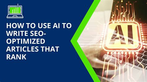 How To Use Ai To Write Seo Optimized Articles That Rank In 2023