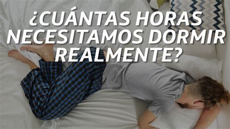 Cuántas horas necesitamos dormir realmente