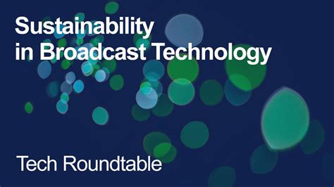 Sustainability In Broadcast Technology Ebu Technology And Innovation