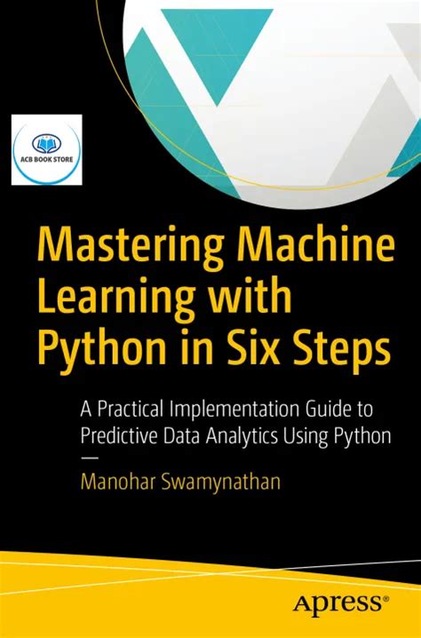 Mastering Machine Learning With Python In Six Steps Hanoi Bookstore