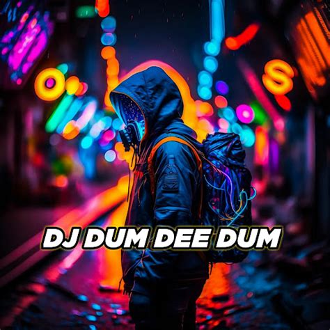 Dj Dum Dee Dum Youtube Music