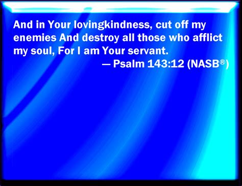 Psalm 143 12 And Of Your Mercy Cut Off My Enemies And Destroy All Them