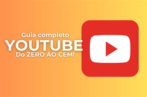 Guia Completo Para Criar Um Canal No Youtube Do Zero Master Digital Lab