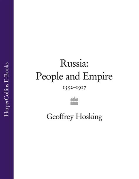 Russia: People and Empire: 1552–1917, Geoffrey Hosking – скачать книгу ...