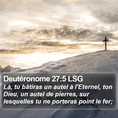 Deutéronome LSG Là tu bâtiras un autel à l Eternel ton Dieu