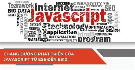 Chặng đường Phát Triển Của Javascript Từ Es6 đến Es12