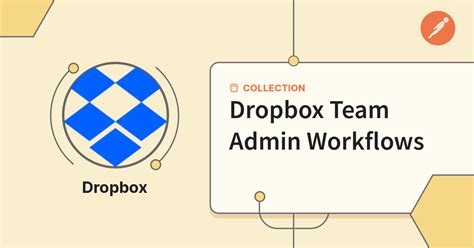 dropbox team admin workflows get started postman api network