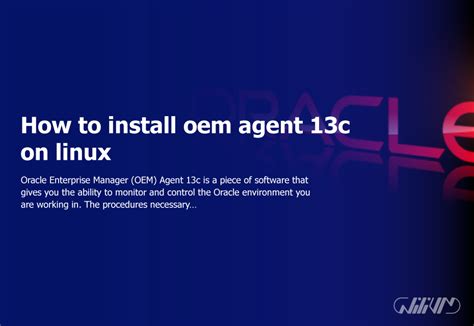 How To Install Oem Agent 13c On Linux 6 Step