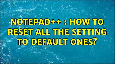 Notepad How To Reset All The Setting To Default Ones Solutions YouTube