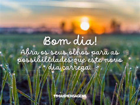 Bom Dia Abra Os Seus Olhos Mais Mensagens
