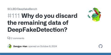 Why Do You Discard The Remaining Data Of Deepfakedetection · Issue