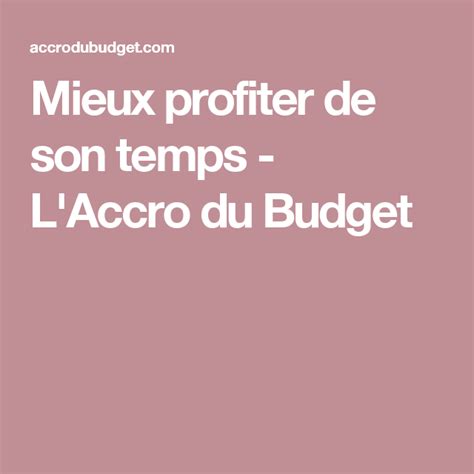 Article invité Mieux profiter de son temps L Accro du Budget