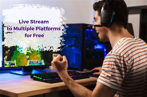 can you do a live stream to multiple platforms for free