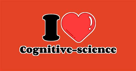 Cognitive Science As A Passion I Love It