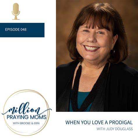048 When You Love A Prodigal Million Praying Moms