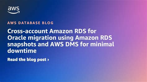 Cross Account Amazon Rds For Oracle Migration Using Amazon Rds