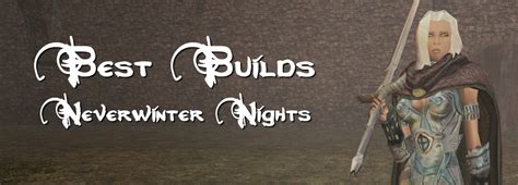 Best CRPGs BEST BUILDS Neverwinter Nights NWN Class Solo Beginner