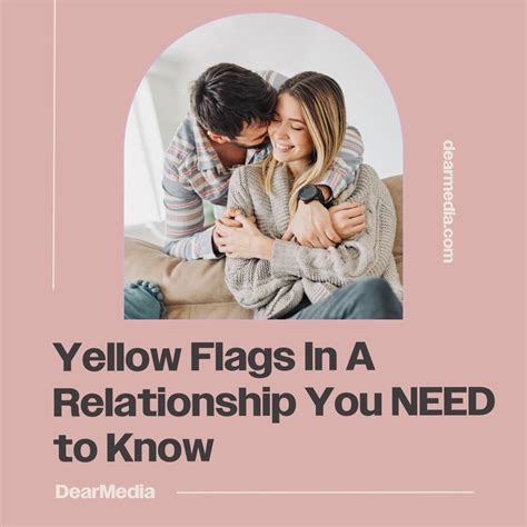 7 Yellow Flags In A Relationship You Need To Know Dear Media