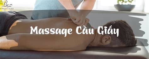 Top 6 Địa Chỉ Massage Cầu Giấy Uy Tín Đáng Trải Nghiệm