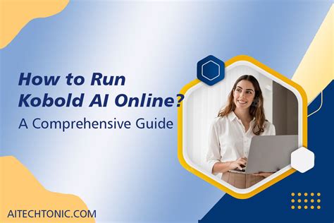 How To Run Kobold AI Online: A Comprehensive Guide - AiTechtonic