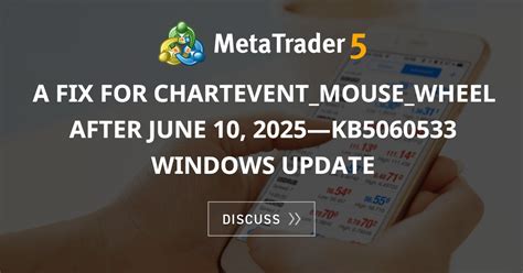 A Fix For Charteventmousewheel After June 10 2025—kb5060533 Windows Update Mt5 General