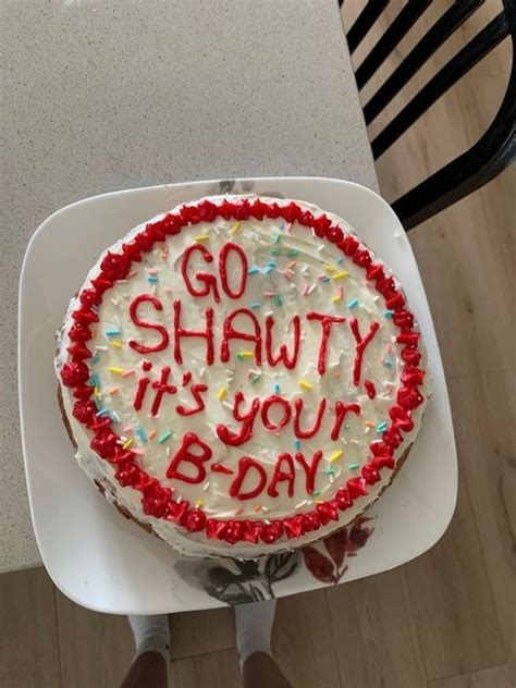 A Birthday Cake With The Words Go Shawty It S Your B Day Written On It