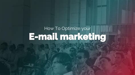 How To Optimize Your Email Marketing Ppt