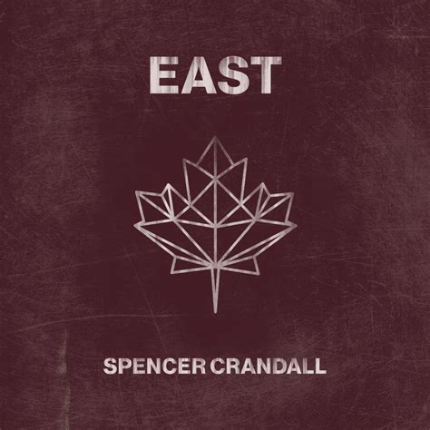 Spencer Crandall East Lyrics And Tracklist Genius