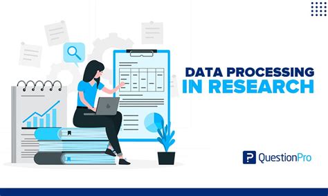 Data Processing In Research What Is It Steps And Examples Questionpro