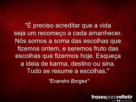 É Preciso Acreditar Que A Vida Seja Um Recomeço A Cada Amanhecer Nós
