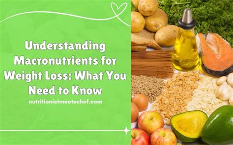 Understanding Macronutrients For Weight Loss What You Need To Know