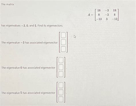 Solved The Matrixa 18 3188 38 133 13 Has Eigenvalues 30