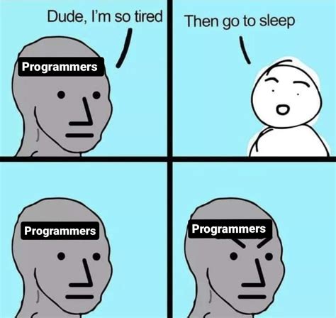 Sleep Is For The Weak R ProgrammerHumor