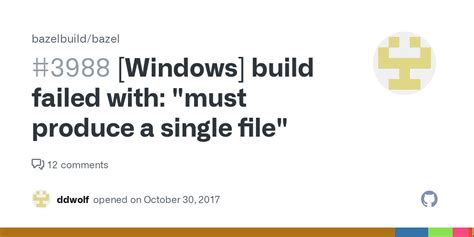 Windows Build Failed With Must Produce A Single File · Issue 3988