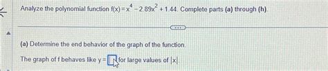 solved analyze the polynomial function f x x4 2 89x2 1 44