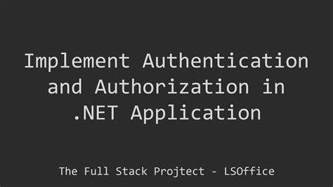 Implement Authentication And Authorization In Net Application The