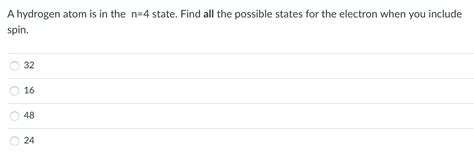 Solved A Hydrogen Atom Is In The N 4 State Find All The