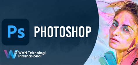 sekilas tentang adobe photoshop 1 tutorial wantek academy