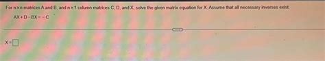 Solved For N×n Matrices A And B And N×1 Column Matrices