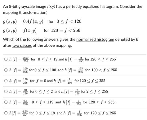Solved An 8 Bit Grayscale Image F X Y Has A Perfectly Chegg
